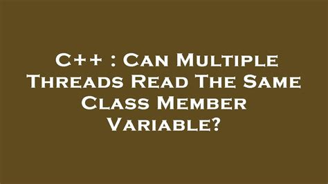 C Can Multiple Threads Read The Same Class Member Variable YouTube
