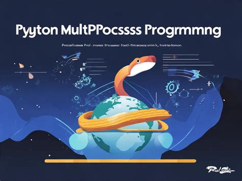 Python多进程编程全解析:进程池与通信深入浅出 达沃热点 Python多进程编程全解析:进程池与通信深入浅出 达沃热点