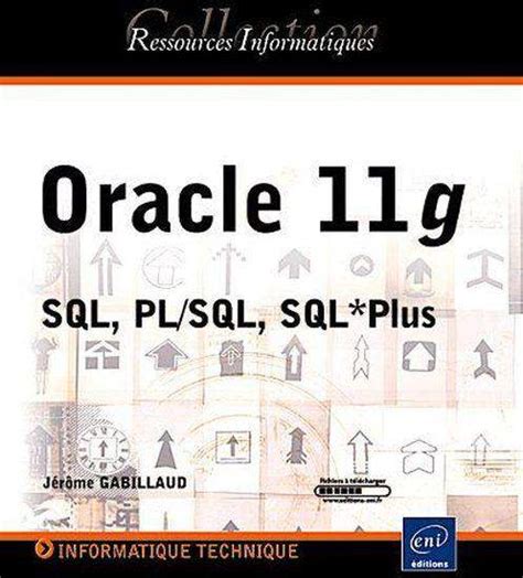 oracle 11g sql pl sql sql plus jérôme gabillaud librairie eyrolles