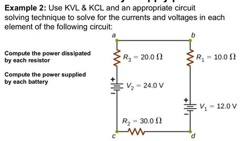 SOLVED Example Use KVL KCL And An Appropriate Circuit Solving Technique To Solve For The