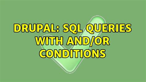 Drupal Sql Queries With Andor Conditions 2 Solutions Youtube