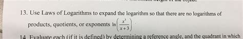 Solved Use Laws Of Logarithms To Expand The Logarithm So