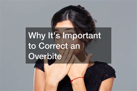 Why Its Important To Correct An Overbite Bright Healthcare