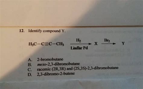 Solved Identify Compound Y A 2 Bromobutane B Meso 2