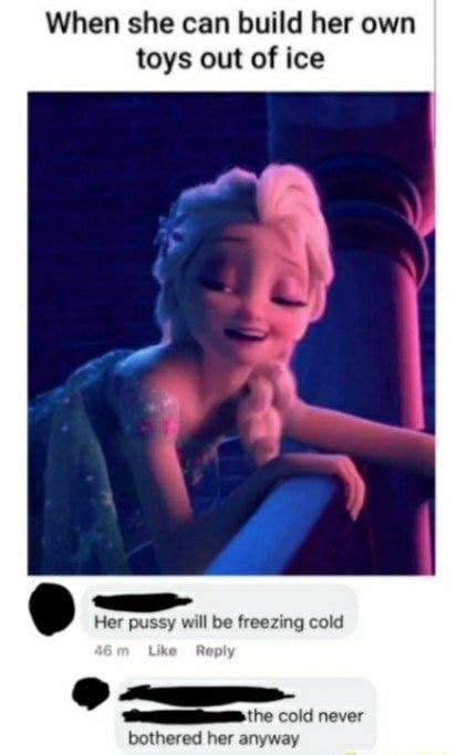 When She Can Build Her Own Toys Out Of Ice Her Pussy Will Be Freezing Cold The Cold Never
