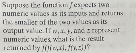 Solved Suppose The Function F Expects Two Numeric Values As