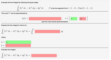 Solved Evaluate The Line Integral By Following The Given Chegg Com