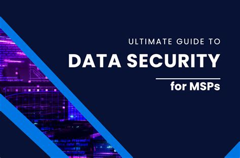Ultimate Guide To Data Security For MSPs