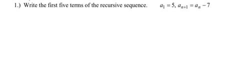 Solved 1 Write The First Five Terms Of The Recursive