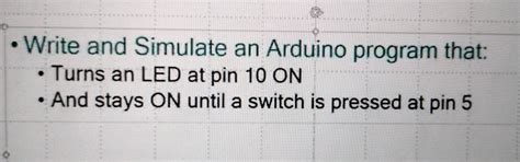 Solved Write And Simulate An Arduino Program That Turns An