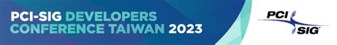 PCI SIG Developers Conference Taiwan 2023 PCI SIG