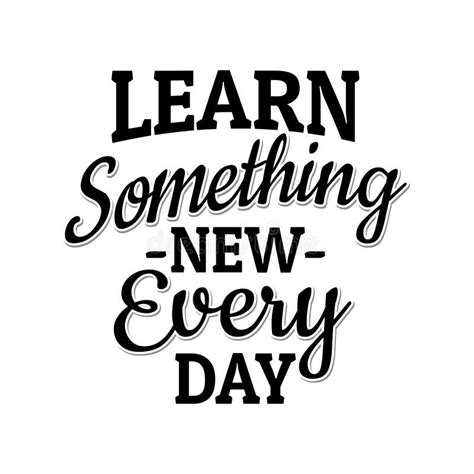 Motivational Quotes For Student Learn Something New Every Day Stock