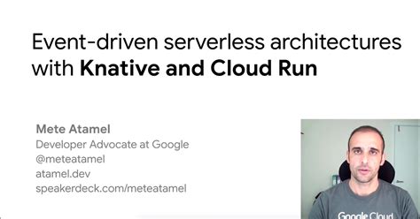 Ecs 2020 Event Driven Serverless Architectures Using Knative And Cloud Run