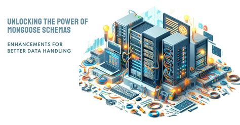 unlocking the power of mongoose schemas enhancements for better data