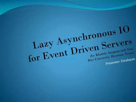 Ppt Lazy Asynchronous Io For Event Driven Servers By Khaled Anupam
