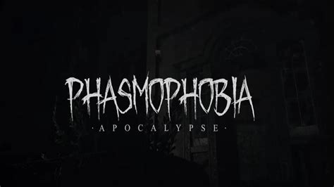 A New Apocalypse Update Is Out For Phasmophobia