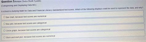 Solved Question Multiple Choice Worth Points Categorizing And Displaying Data MC A
