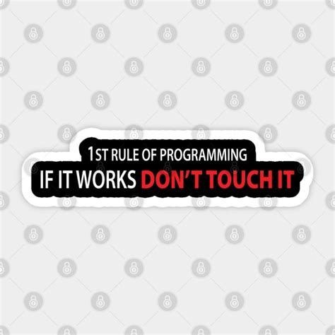 1rule of programming if it works don t touch it programming rule sticker teepublic