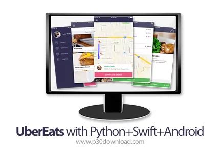 دانلود Create UberEats with Python Swift Android آموزش ساخت اپ اوبرایتز