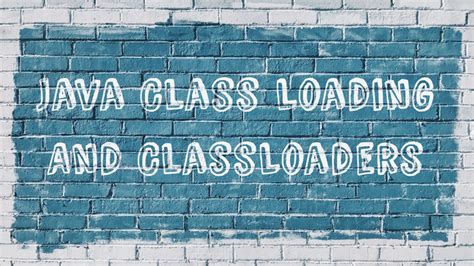 Java Class Loading And Classloaders