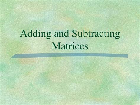 Ppt Adding And Subtracting Matrices Powerpoint Presentation Free