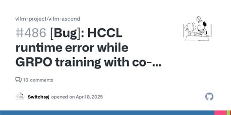 Bug Hccl Runtime Error While Grpo Training With Co Locating Vllm Inference Across Multiple