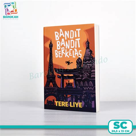 Buku Novel Bandit Bandit Berkelas Karya Tere Liye Sc Penerbit Sabakgrib Lazada Indonesia
