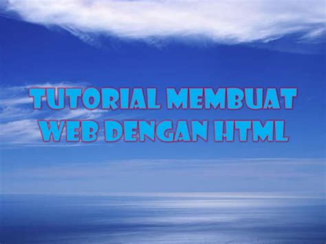 Tutorial Membuat Web Dengan Html Ppsx