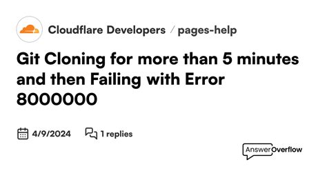 Git Cloning For More Than 5 Minutes And Then Failing With Error 8000000 Cloudflare Developers