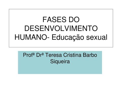PPT FASES DO DESENVOLVIMENTO HUMANO Educação sexual PowerPoint Presentation ID 2176825