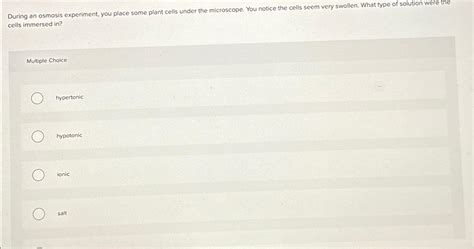 Solved During An Osmosis Experiment You Place Some Plant Chegg Com