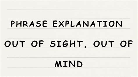 Phrase Explanation Out Of Sight Out Of Mind
