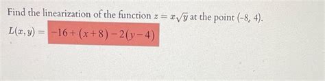 Solved Find The Linearization Of The Function Z Xy At The Chegg