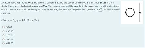 Solved A Circular Loop Has Radius Cm And Carries A Current Chegg Com