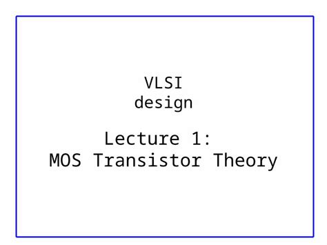 Ppt Vlsi Design Lecture 1 Mos Transistor Theory Cmos Vlsi Design3