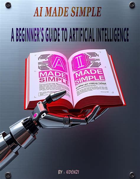 ai made simple a beginner s guide to artificial intelligence ebook by