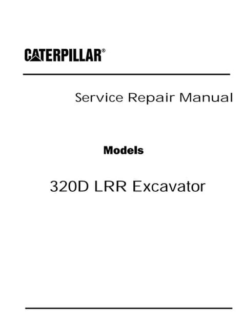 Caterpillar Cat 320d Lrr Excavator Prefix Ejt Service Repair Manual