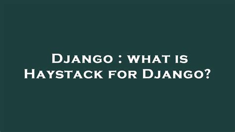 Django What Is Haystack For Django Youtube