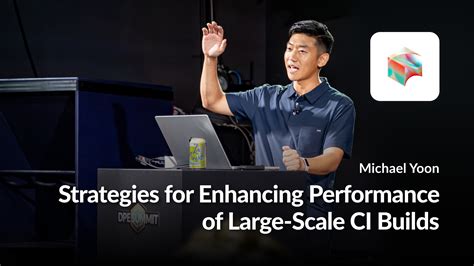 Strategies For Enhancing Performance Of Large Scale CI Builds DPE