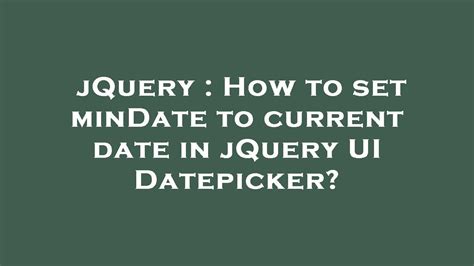 JQuery How To Set MinDate To Current Date In JQuery UI Datepicker YouTube