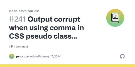 output corrupt when using comma in css pseudo class selector · issue 241 · clean css clean css