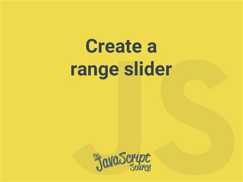 Create A Range Slider Javascriptsource