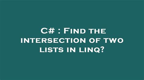 C Find The Intersection Of Two Lists In Linq Youtube