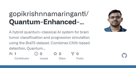 Github Gopikrishnnamaringantiquantum Enhanced Brain Tumor Prediction