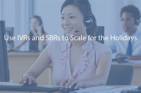 Using Ivr And Skill Based Routing To Scale Your Business For The Holidays