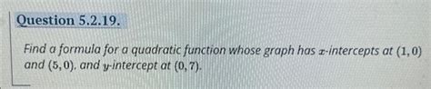solved find a formula for a quadratic function whose graph