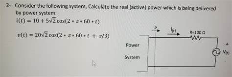 Solved 2 Consider The Following System Calculate The Real Chegg Com
