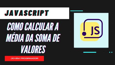 Como Calcular A Media Entre A Soma De Valores Javascript Para Iniciantes 02 Youtube