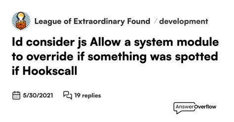 Id Consider ```js Allow A System Module To Override If Something