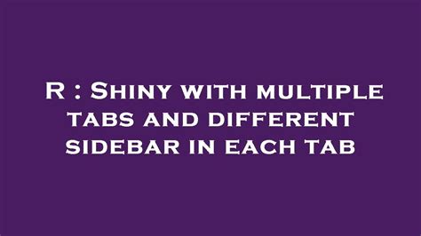 r shiny with multiple tabs and different sidebar in each tab youtube